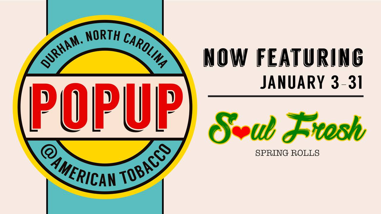 PopUp Durham at American Tobacco Now Featuring Soul Fresh Spring Rolls ...